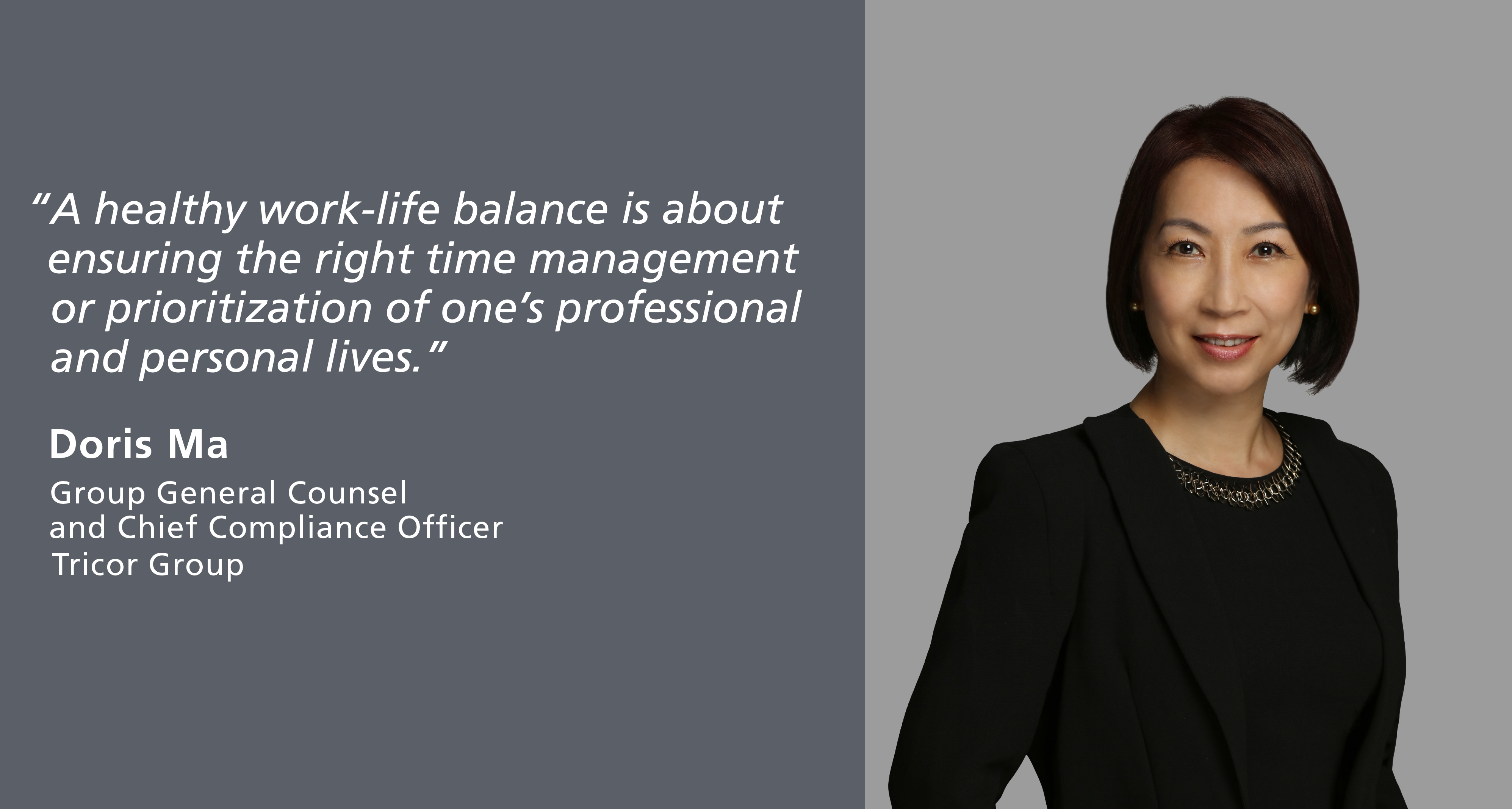 Doris Ma - Group General Counsel and Chief Compliance Officer, Tricor Group